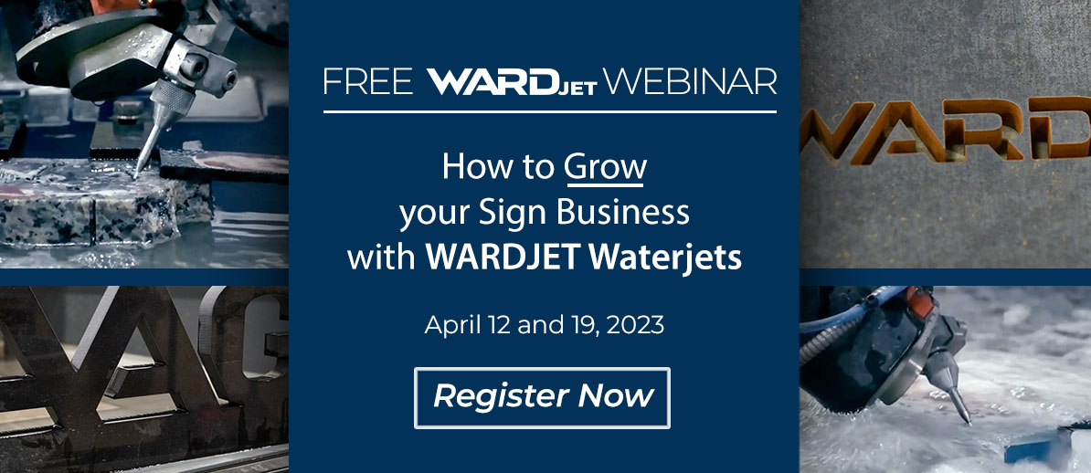 Webinar: How to Grow Your Sign Business with WARDJET Waterjets - WARDJET