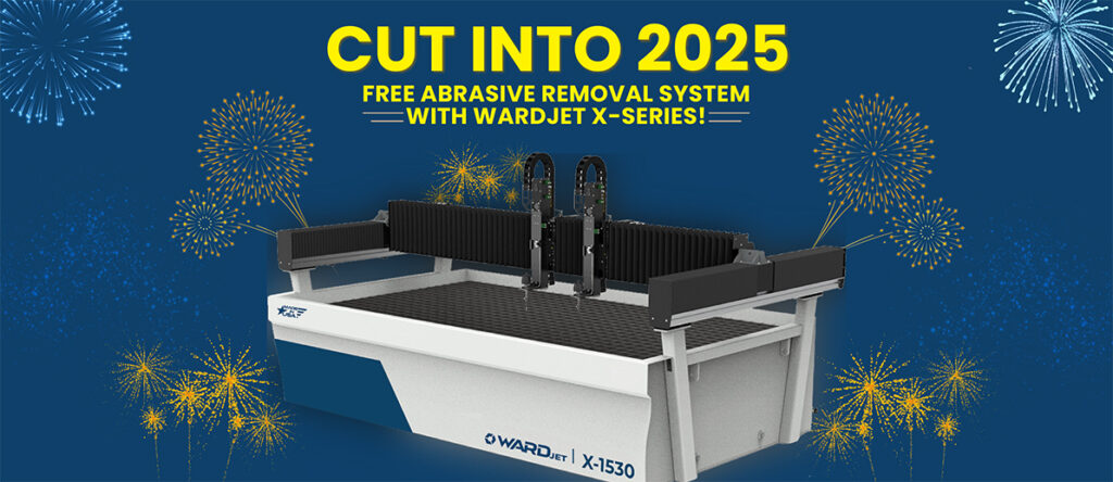 Cut Into 2025 with a Brand New WARDJET X-Series Waterjet